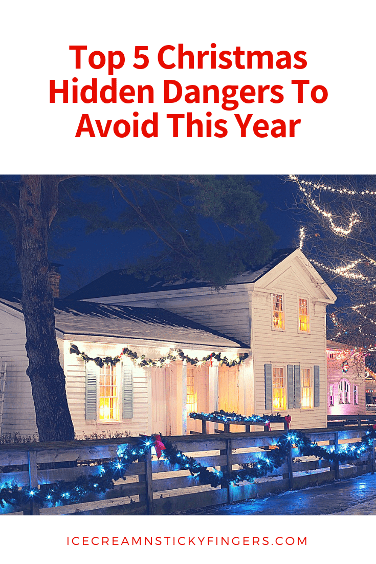 Top 5 Christmas Hidden Dangers To Avoid This Year - Ice Cream n Sticky ...