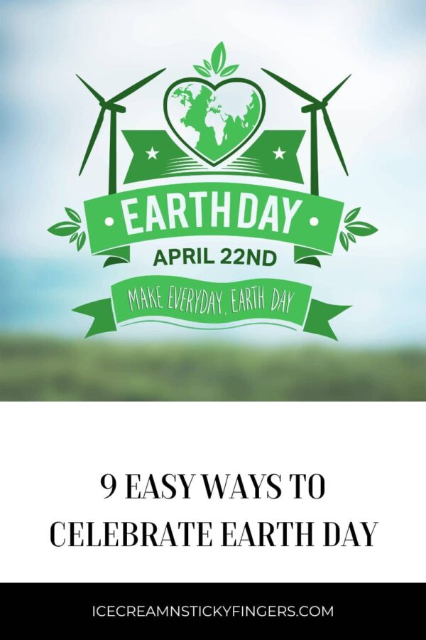 9 Easy Ways to Celebrate Earth Day - Ice Cream n Sticky Fingers