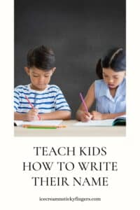 Teach Kids How to Write Their Name - Ice Cream n Sticky Fingers