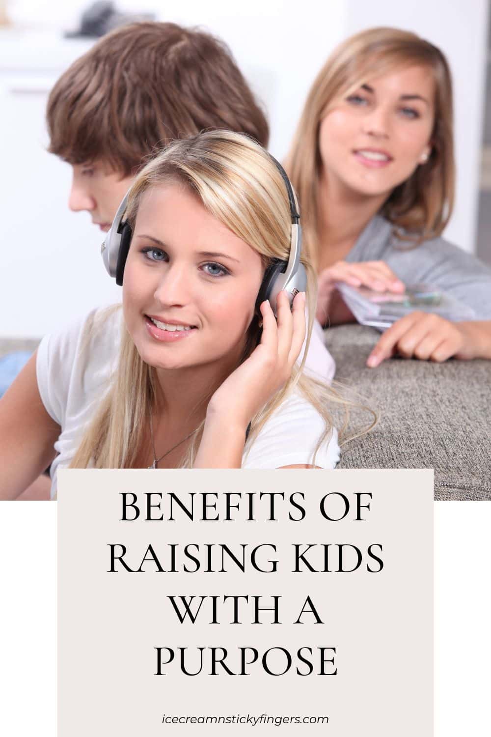 Benefits of Raising Kids with a Purpose - Ice Cream n Sticky Fingers