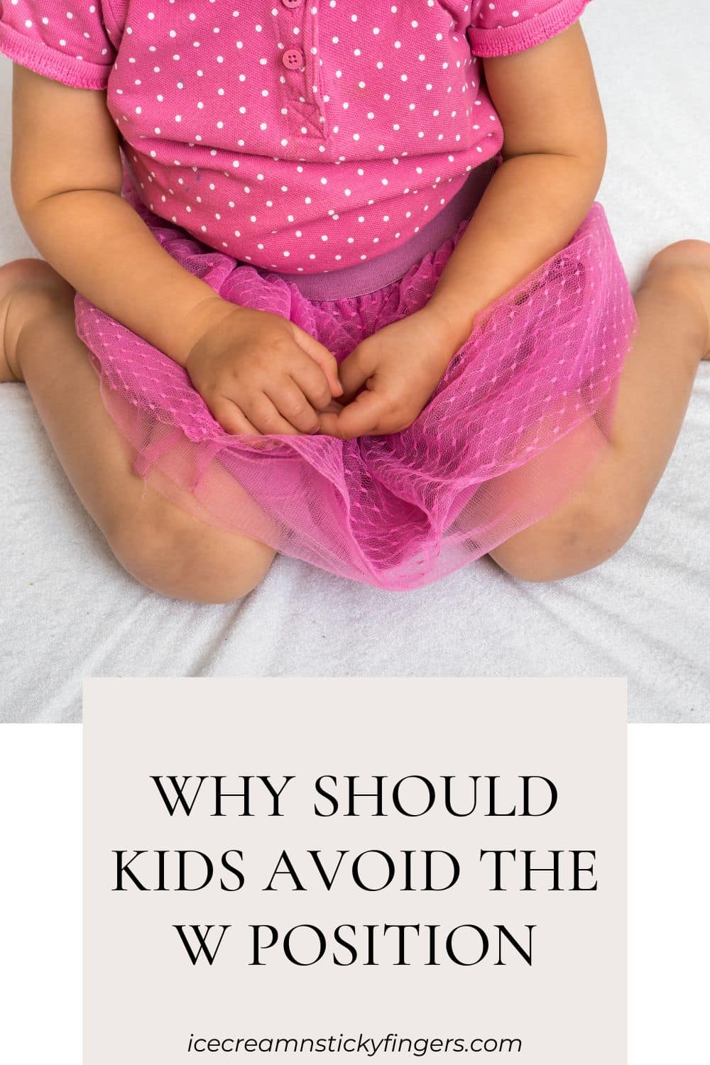 Why Should Kids Avoid the W Position - Ice Cream n Sticky Fingers