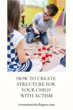 How To Create Structure for Your Child With Autism - Ice Cream n Sticky ...