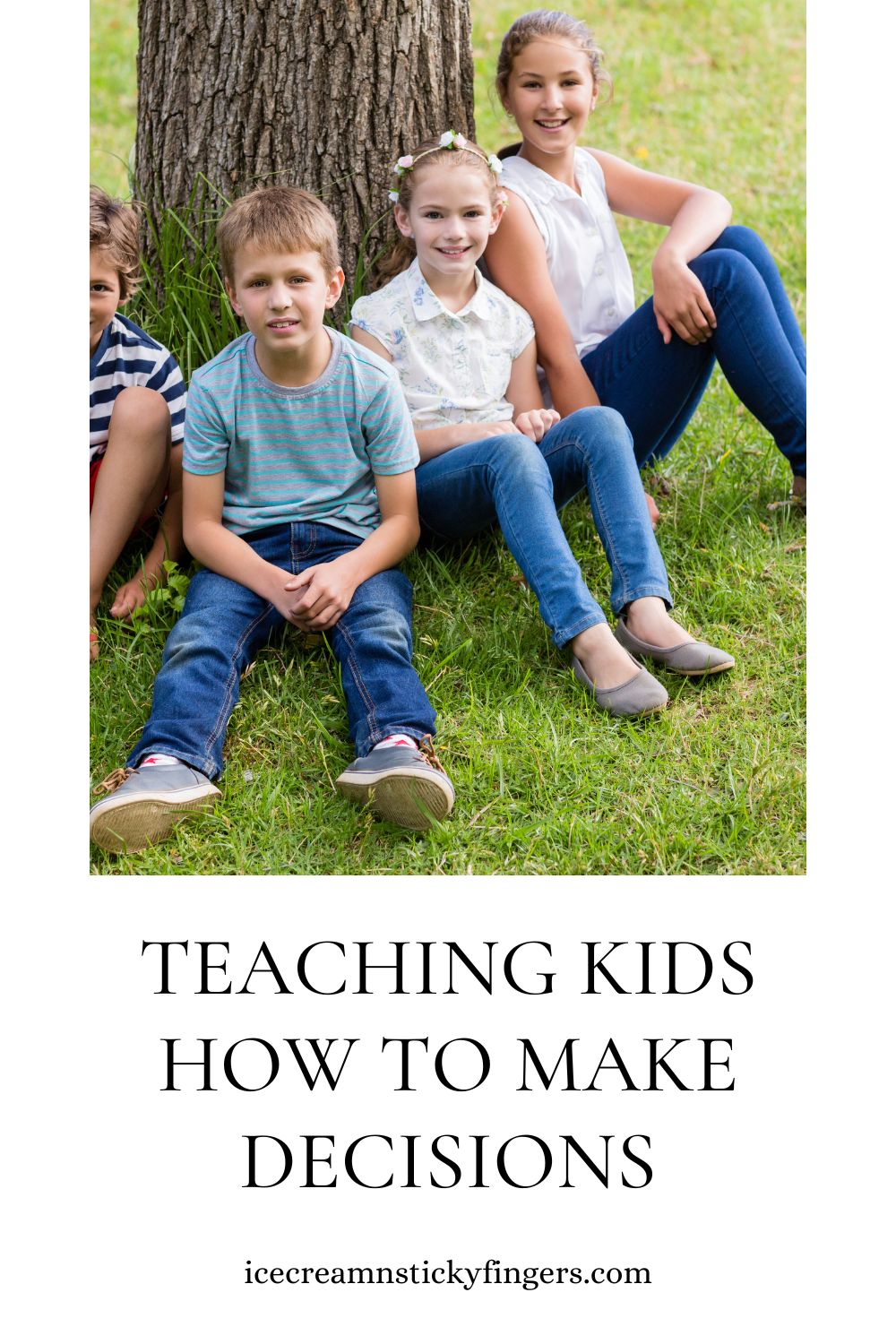 Teaching Kids How to Make Decisions - Ice Cream n Sticky Fingers