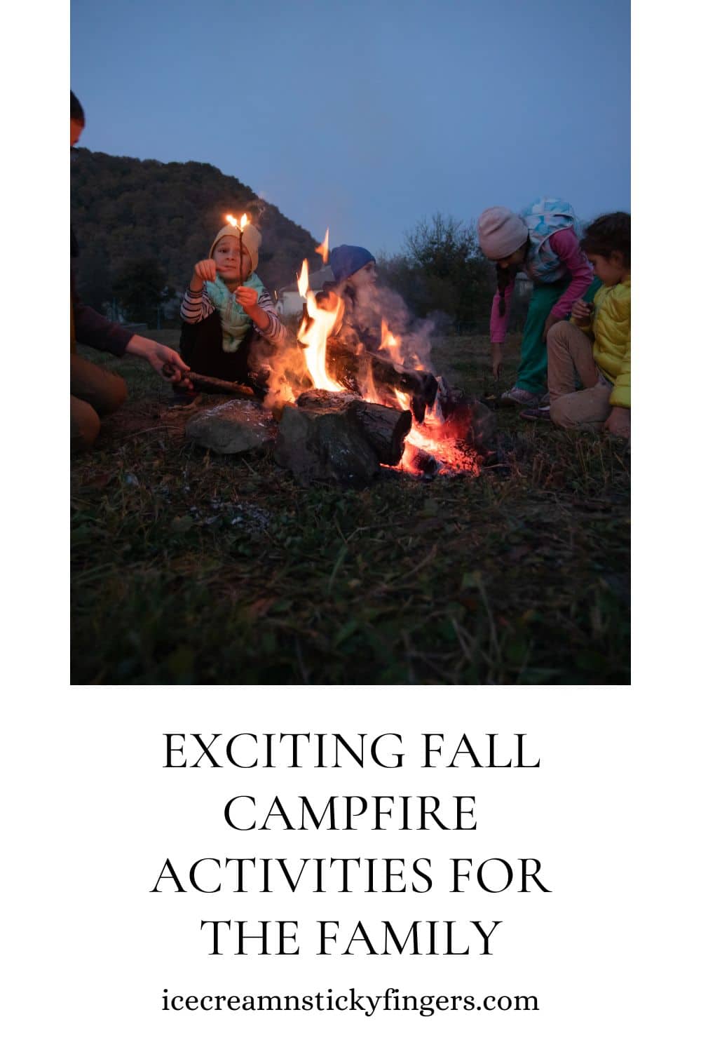Exciting Fall Campfire Activities for the Family - Ice Cream n Sticky ...