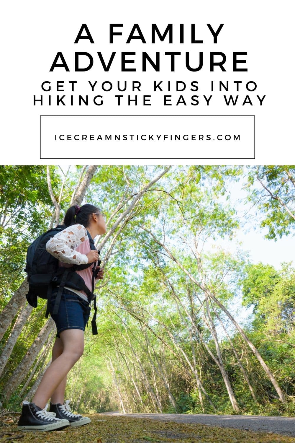 A Family Adventure: Get Your Kids Into Hiking the Easy Way - Ice Cream ...