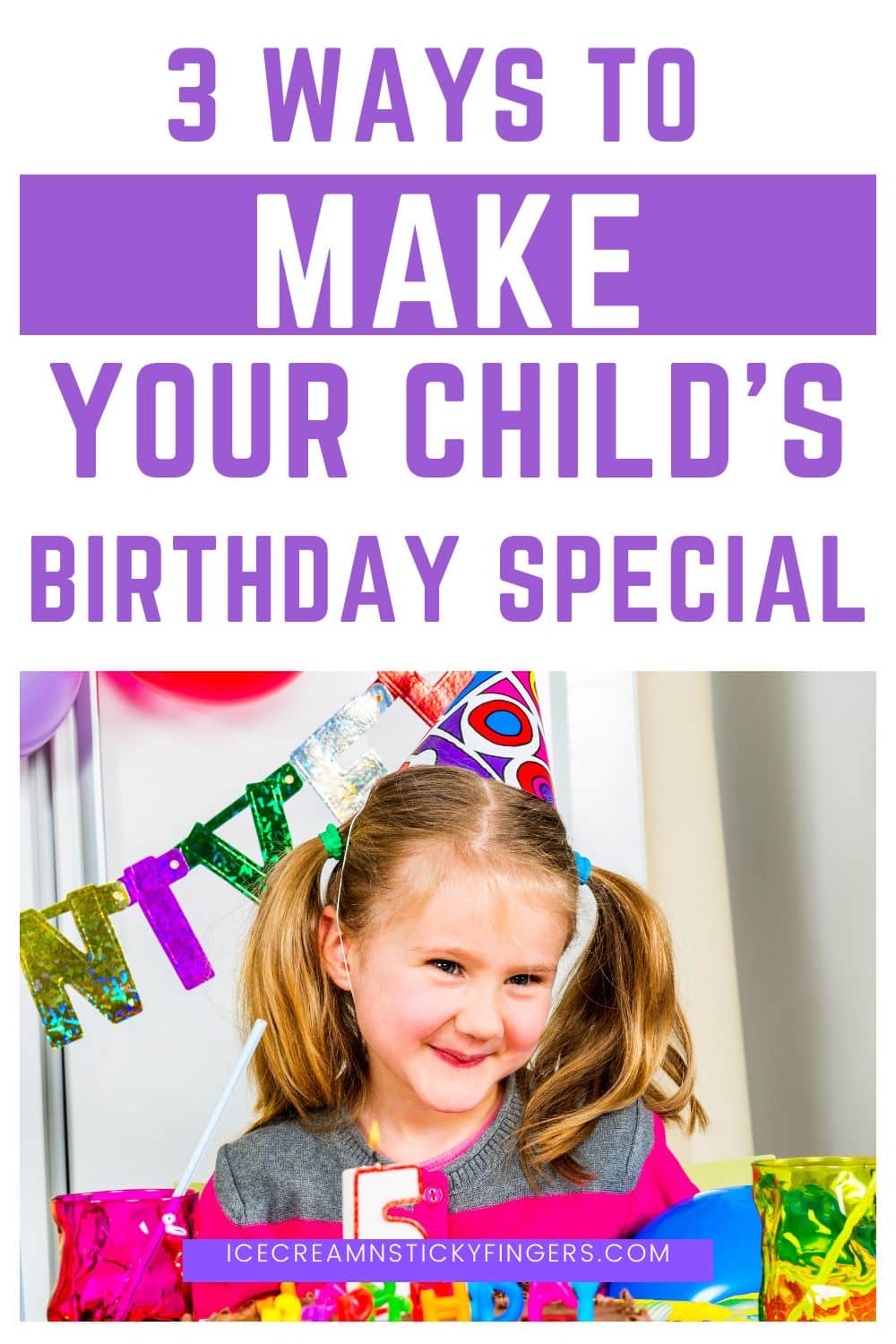 3 Ways To Make Your Childs Birthday Party Special - Ice Cream n Sticky ...