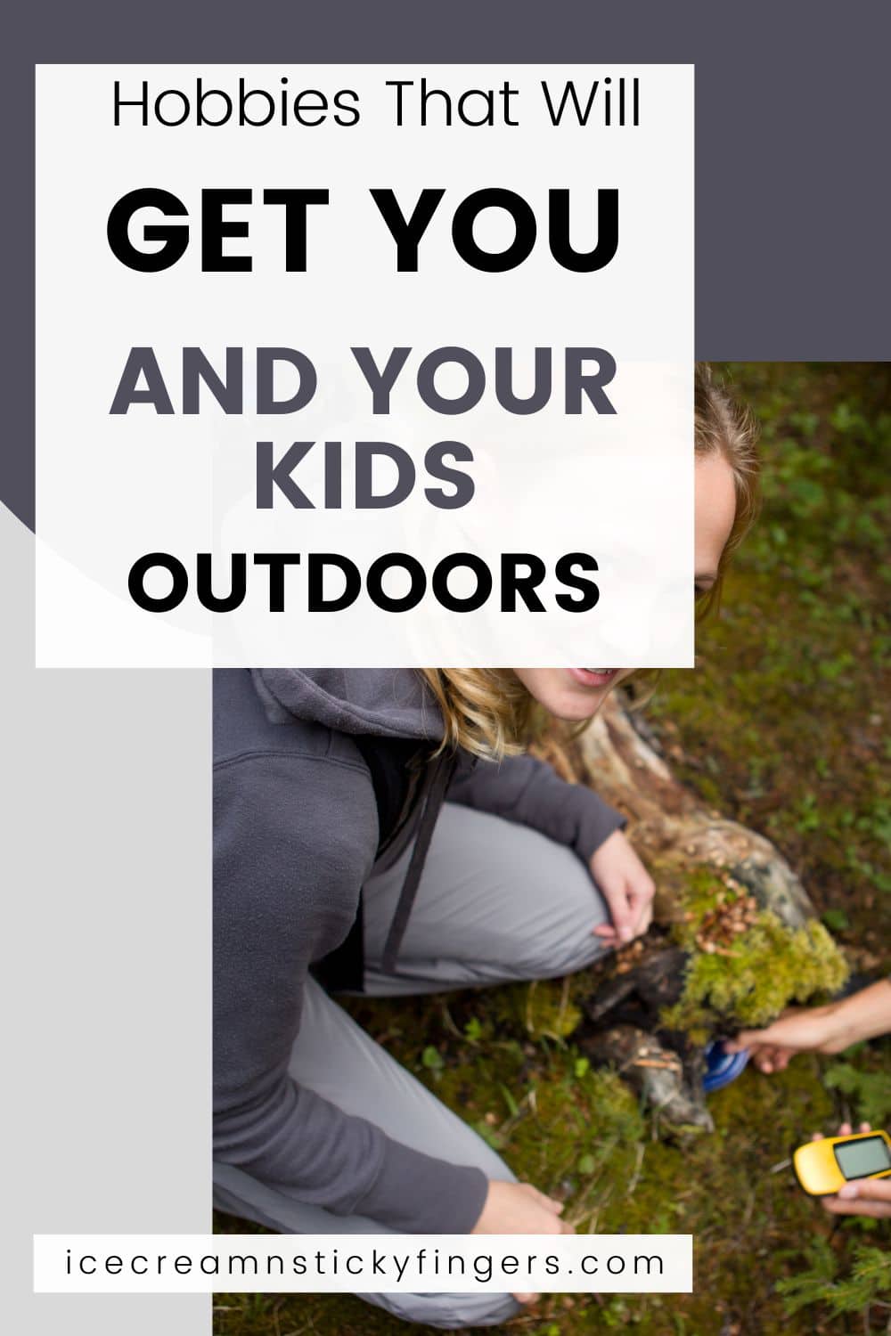 Hobbies That Will Get You and Your Kids Outdoors - Ice Cream n Sticky ...
