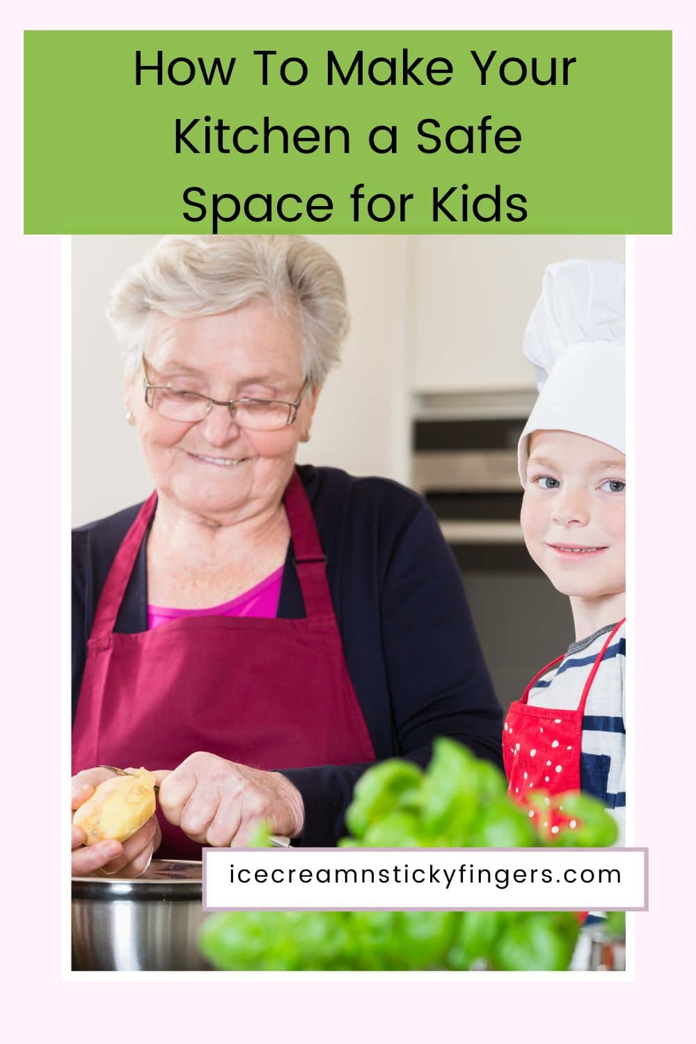 How To Make Your Kitchen a Safe Space for Kids - Ice Cream n Sticky Fingers