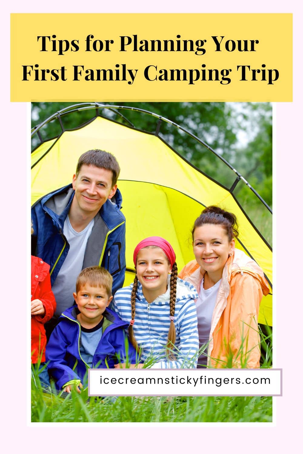 Tips for Planning Your First Family Camping Trip? - Ice Cream n Sticky ...