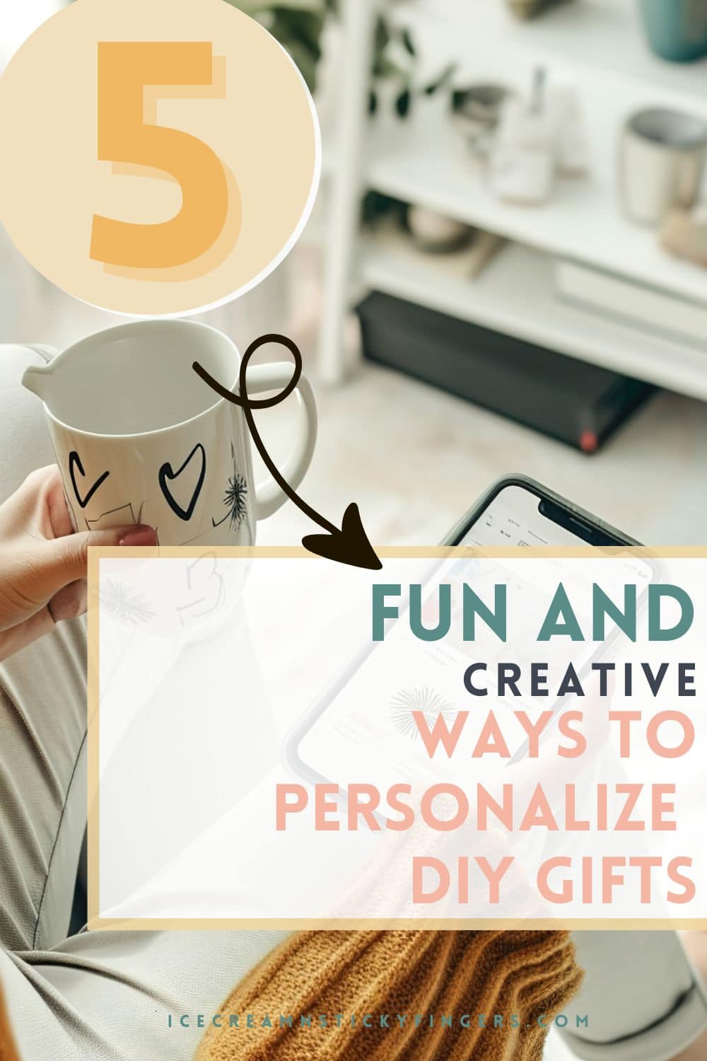 5 Fun and Creative Ways To Personalize DIY Gifts - Ice Cream n Sticky ...