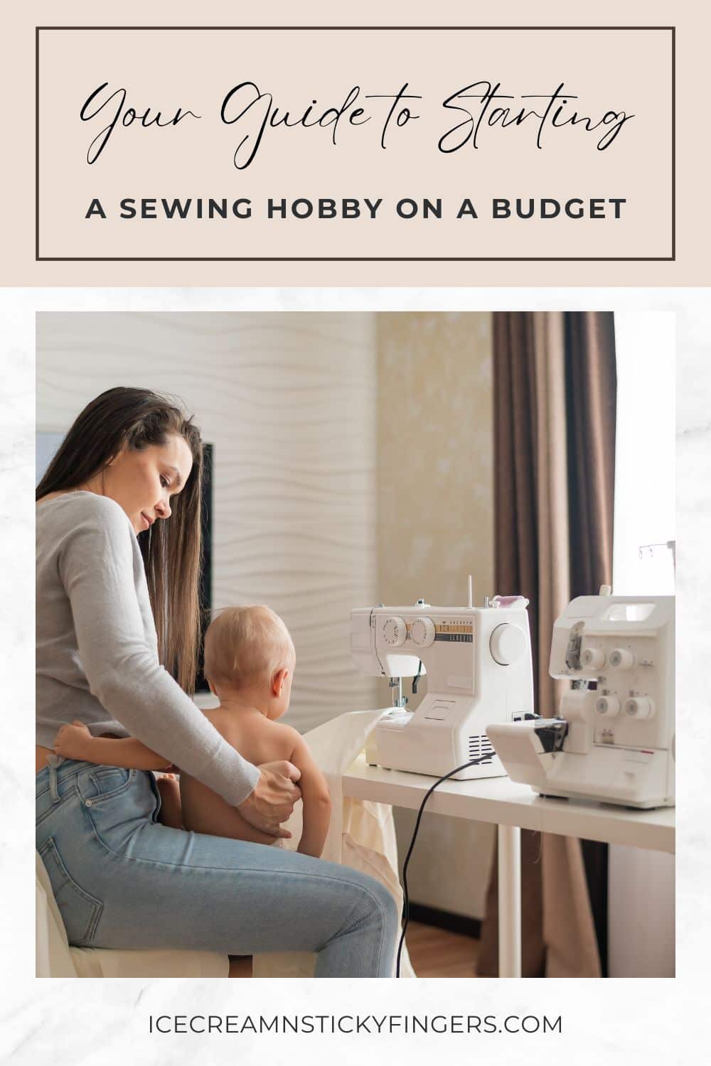 Your Guide to Starting a Sewing Hobby on a Budget - Ice Cream n Sticky ...